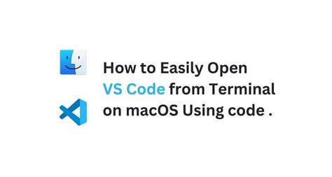 how to easily open vs code from terminal on macos using code thejan