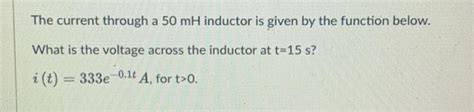 Solved The Current Through A 50 Mh Inductor Is Given By The