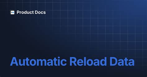 Automatic Reload Data Product Docs