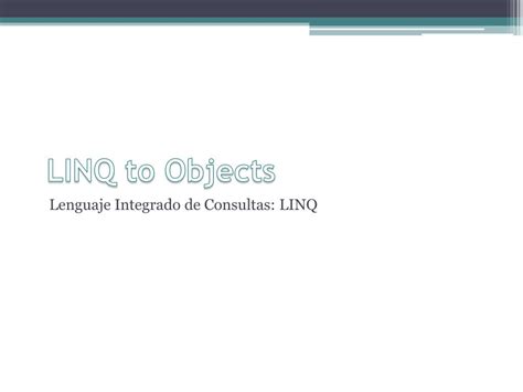 Ppt Lenguaje Integrado De Consultas Linq Powerpoint Presentation