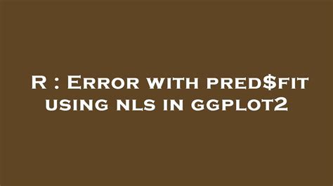 R Error With Predfit Using Nls In Ggplot2 Youtube