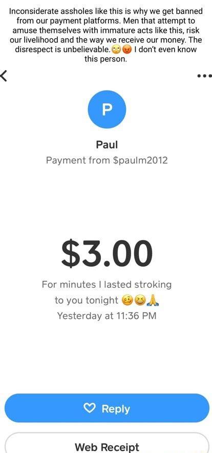 Inconsiderate Assholes Like This Is Why We Get Banned From Our Payment Platforms Men That