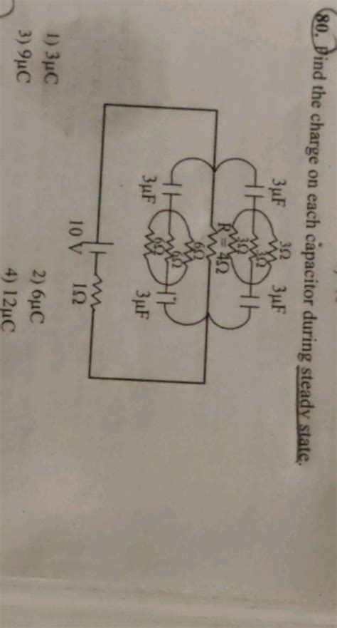 80 Find The Charge On Each Capacitor During Steady State1 3μc3 9μc