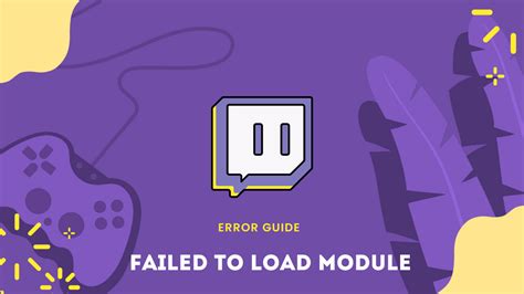 6 Super Fixes Failed To Load Module Error On Twitch 2025