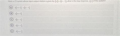 Solved Given A Lti System Whose Input Output Relation Is