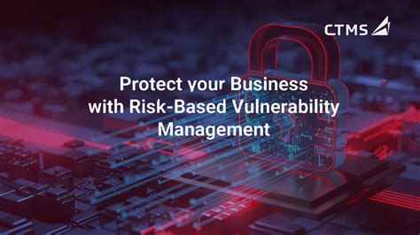 How Risk Based Vulnerability Management Protects Your Business Ctms Itsm