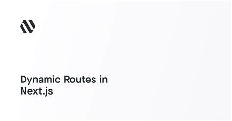 Dynamic Routes In Nextjs