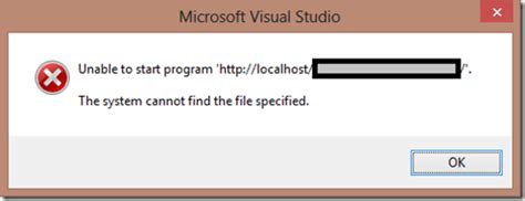 Visual Studio Debugger Unable To Start Program Localhost The System Cannot