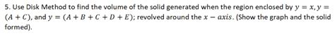 solved 5 use disk method to find the volume of the solid