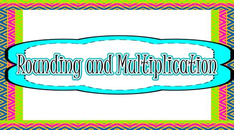 The Amazing Adventure Of Rounding And Multiplication Mastering Mental Math With Fun Activities