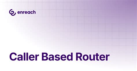 Caller Based Router Enreach DialoX Manuals