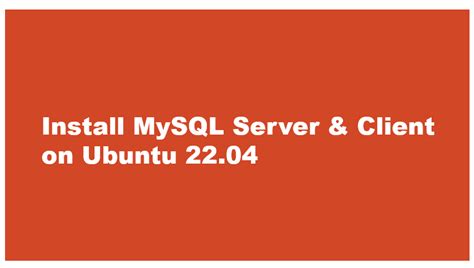 steps to install mysql on ubuntu 22 04 lts jammy linux linuxshout