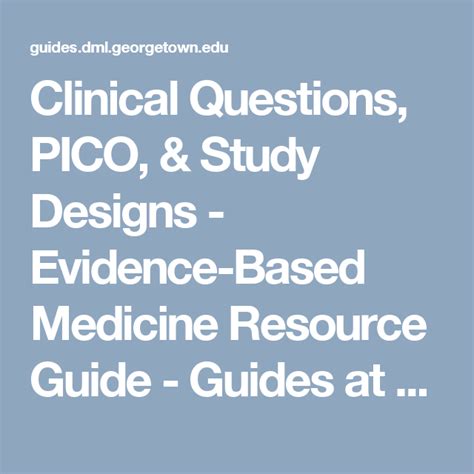Clinical Questions PICO Study Designs Evidence Based Medicine Resource Guide Guides At