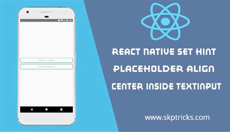 React Native Set Hint PlaceHolder Align Center Inside TextInput Alignment React Native Hints