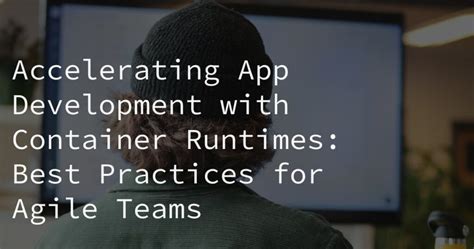 Tailwinds Accelerating App Development With Container Runtimes Best