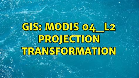 GIS MODIS L Projection Transformation YouTube