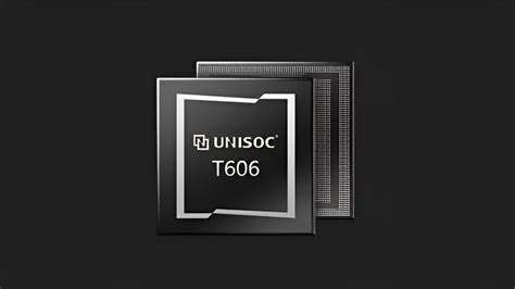 Chip Unisoc T606 Là Gì Bộ Vi Xử Lý Mạnh Và Mượt Mà Không