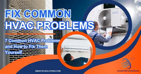 7 Common HVAC Problems And How To Fix Them Yourself | Smart AC Solutions