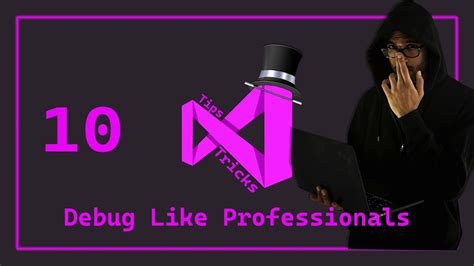 10 Vs Tips And Tricks Debug Like Professionals Visualstudio