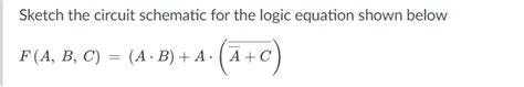 Solved Sketch The Circuit Schematic For The Logic Equation Chegg Com