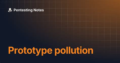 Prototype Pollution Pentesting Notes
