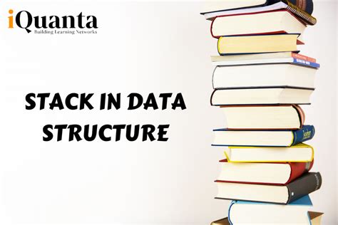 What Is Stack In Data Structure Types And Real World Examples IQuanta