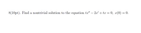 Solved 8 10pt Find A Nontrivial Solution To The Equation