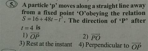 a particle p moves along a straight line away t 4 is o p 2
