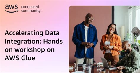 Accelerating Data Integration Hands On Workshop On Aws Glue