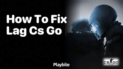 How To Fix Lag In CS GO Playbite