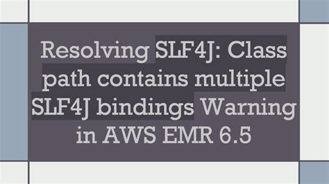 Resolving Slf4j Class Path Contains Multiple Slf4j Bindings Warning In Aws Emr 65 Youtube