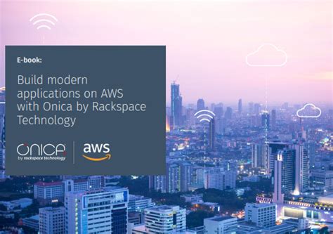 Build Modern Applications On Aws With Onica By Rackspace Technology