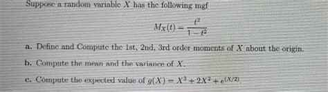 solved suppose a random variable x has the following mgf a