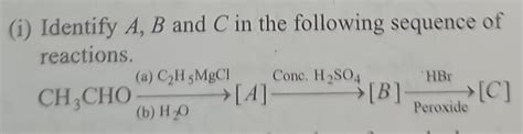 I Identify A B And C In The Following Sequence Of Reactions Ch3 Cho A
