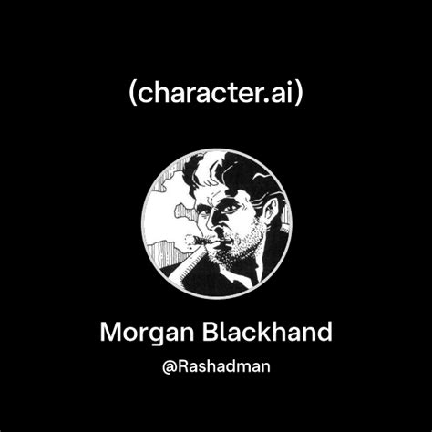 Chat With Morgan Blackhand Characterai Ai Chat Reimaginedyour