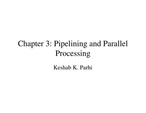Ppt Chapter 3 Pipelining And Parallel Processing Keshab K Parhi