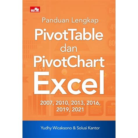 Jual Panduan Lengkap Pivottable Dan Pivotchart Excel 2007 2010 2013 2016 2019 2021 Yudhy