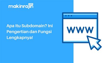 Apa Itu Subdomain Ini Pengertian Dan Fungsi Lengkapnya