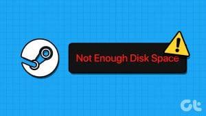 Top 7 Ways To Fix Not Enough Disk Space Error In Steam Guiding Tech