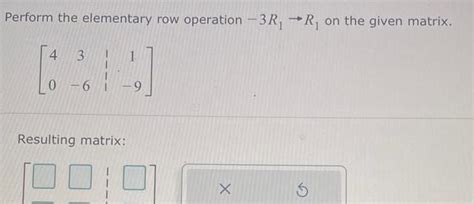 Answered Perform The Elementary Row Operation 3r R On The Given Kunduz