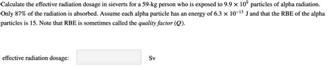 Solved Calculate The Effective Radiation Dosage In Sieverts