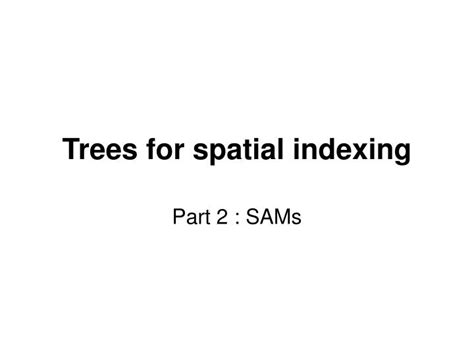 Ppt Trees For Spatial Indexing Powerpoint Presentation Free Download Id5718990