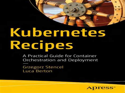 دانلود کتاب دستور العمل های Kubernetes راهنمای عملی برای ارکستراسیون و استقرار کانتینر مجله