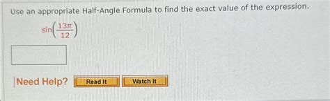 Solved Use An Appropriate Half Angle Formula To Find The