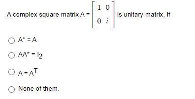 Solved A Complex Square Matrix A I Is Unitary Matrix Chegg