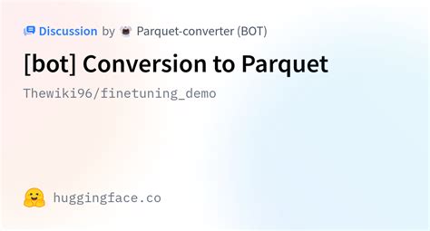 Thewiki96finetuningdemo · Bot Conversion To Parquet