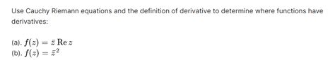 Solved Use Cauchy Riemann Equations And The Definition Of