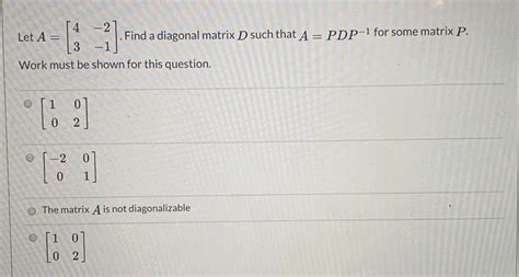 Solved Let A Find A Diagonal Matrix D Such That A Chegg