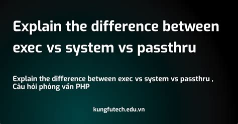 explain the difference between exec vs system vs passthru