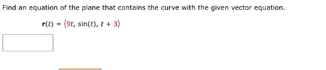 solved find an equation of the plane that contains the curve
